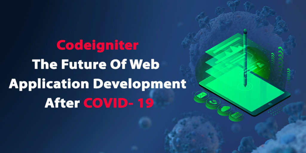 Codeigniter : The Future Of Web Application Development After COVID- 19 - Creator Shadow